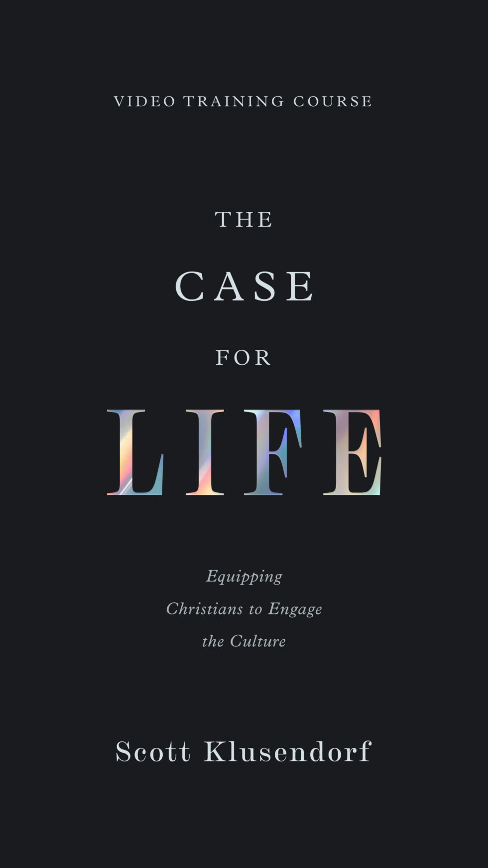 The Case for Life Self-Paced Course | Scott Klusendorf